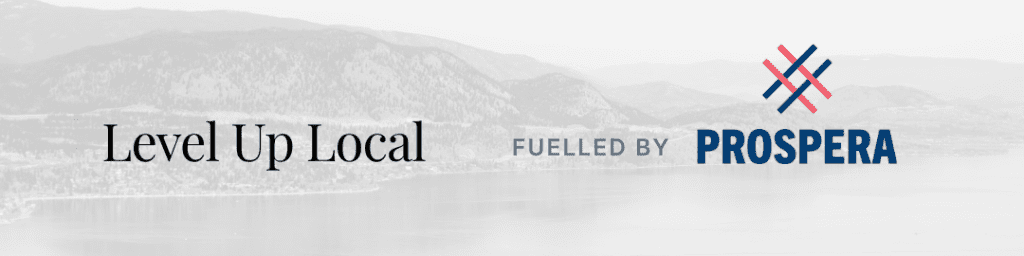 Level Up Local Returns for 2026 | Accelerate Okanagan